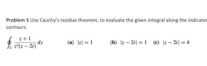 Solved Problem 5 Use Cauchy's residue theorem, to evaluate | Chegg.com