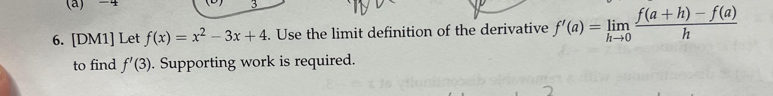 Solved [DM1] ﻿Let f(x)=x2-3x+4. ﻿Use the limit definition of | Chegg.com