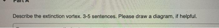Solved Describe the extinction vortex. 3-5 sentences. Please | Chegg.com