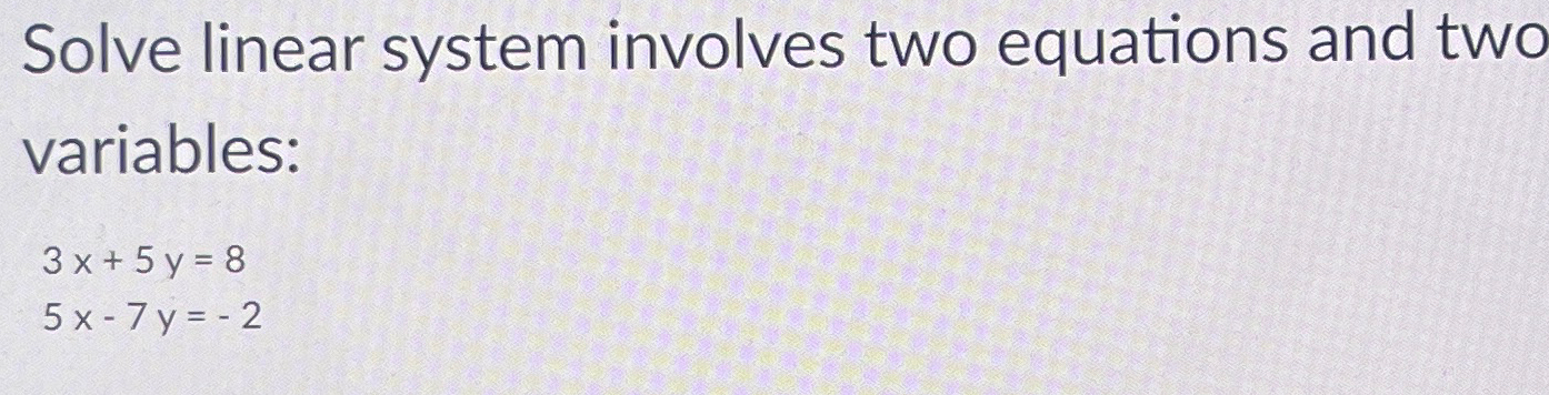 Solved Solve linear system involves two equations and two | Chegg.com