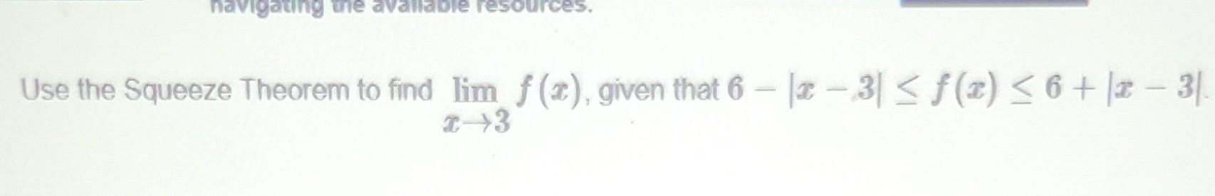 Solved Use the Squeeze Theorem to find limx→3f(x), given | Chegg.com