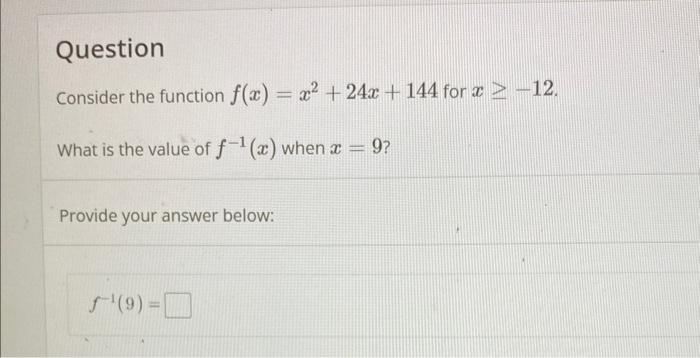 Solved Consider the function f(x)=x2+24x+144 for x≥−12. What | Chegg.com