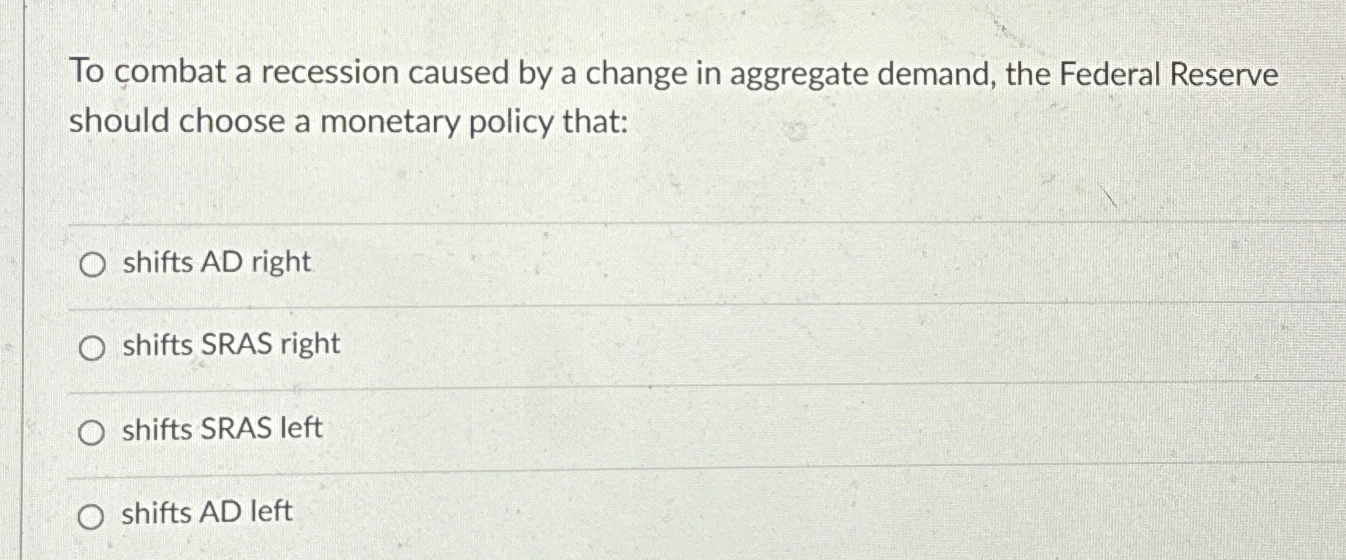 Solved To combat a recession caused by a change in aggregate | Chegg.com