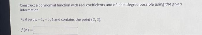 Solved Construct a polynomial function with real | Chegg.com