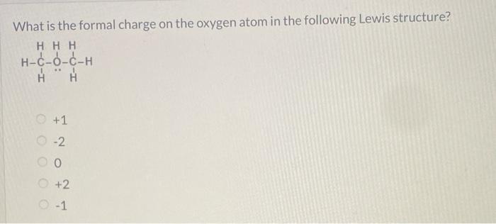 Solved What is the formal charge on the oxygen atom in the | Chegg.com