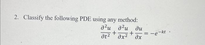 Solved 2. Classify the following PDE using any method: | Chegg.com