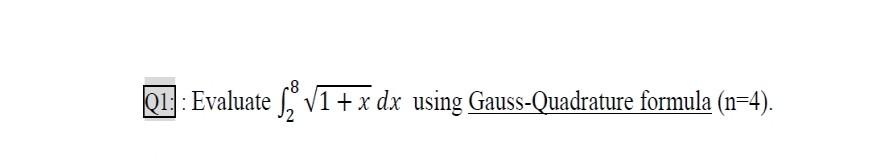 Solved k1] : Evaluate S v1 + x dx using Gauss-Quadrature | Chegg.com