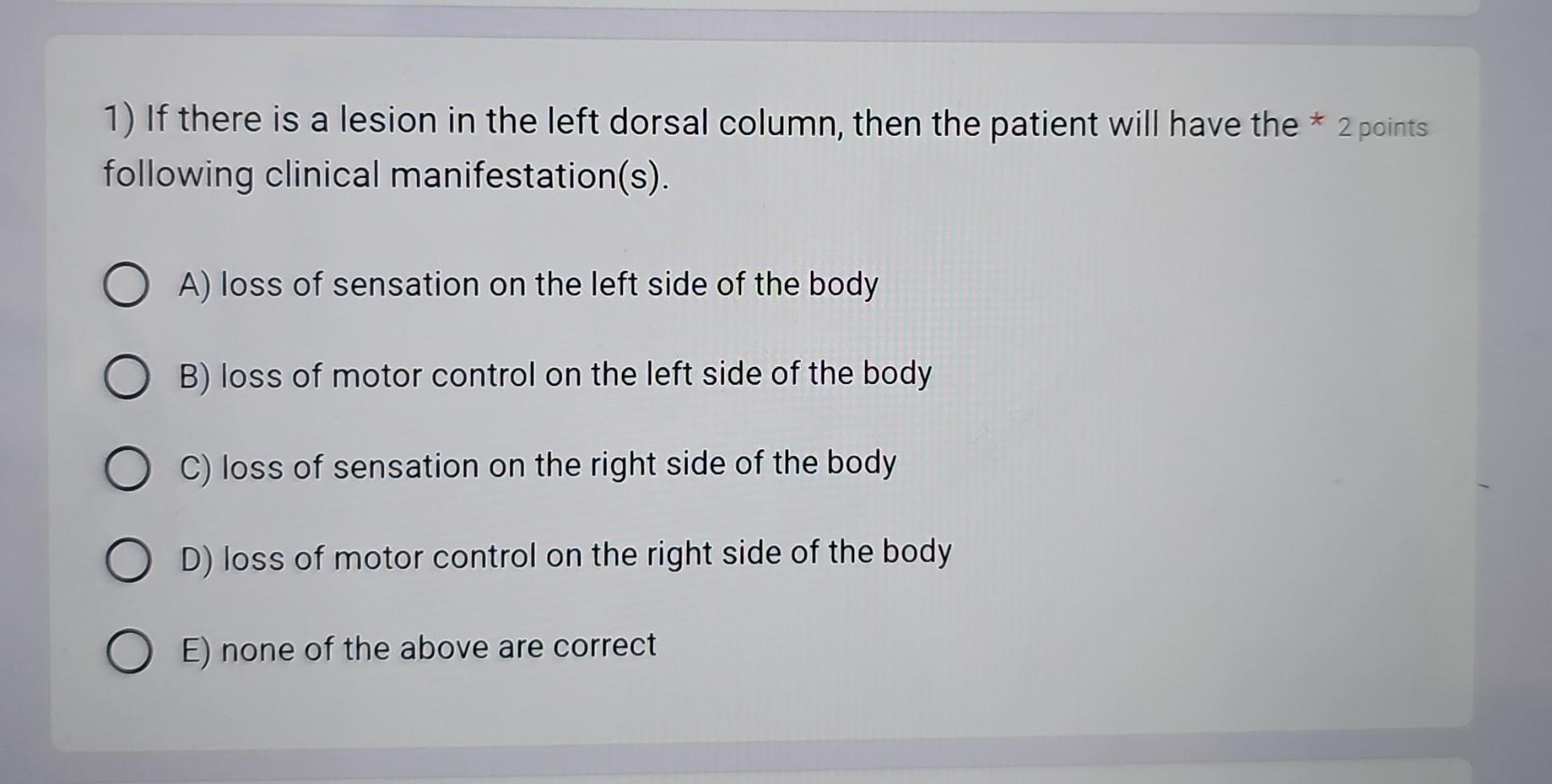 Solved If there is a lesion in the left dorsal column, then | Chegg.com