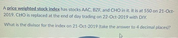 Solved A price weighted stock index has stocks AAC, BZF, and | Chegg.com