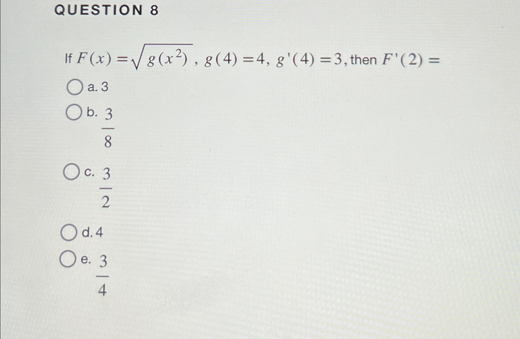 Solved QUESTION 8If F(x)=g(x2)2,g(4)=4,g'(4)=3, ﻿then | Chegg.com