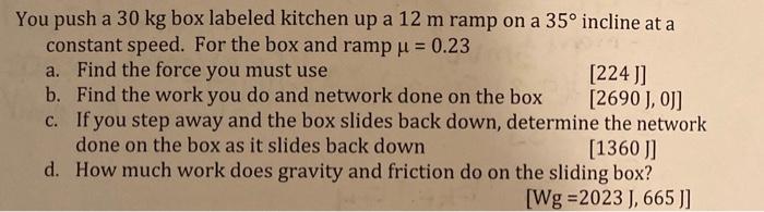 Solved You push a 30 kg box labeled kitchen up a 12 m ramp | Chegg.com