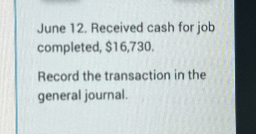 Solved June 12. ﻿Received cash for job completed, | Chegg.com