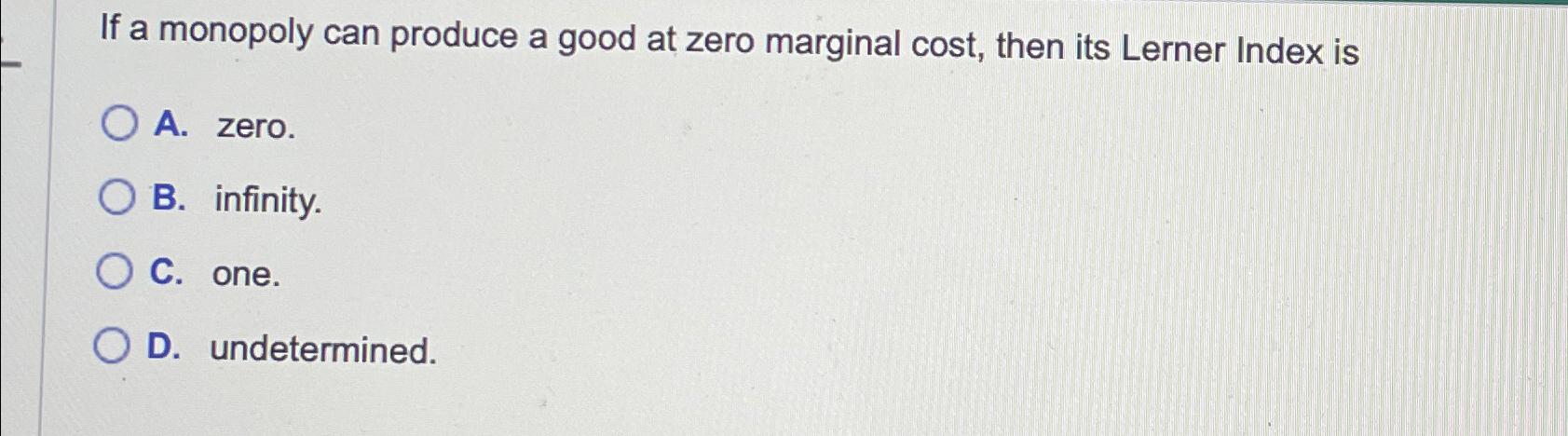 Solved If a monopoly can produce a good at zero marginal | Chegg.com