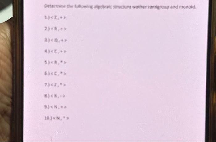 Solved Determine the following algebraic structure wether | Chegg.com