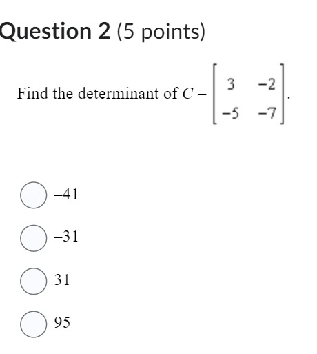 Solved Question 2 (5 ﻿points)Find the determinant of | Chegg.com