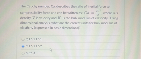 Solved The Cauchy number, Ca , ﻿describes the ratio of | Chegg.com