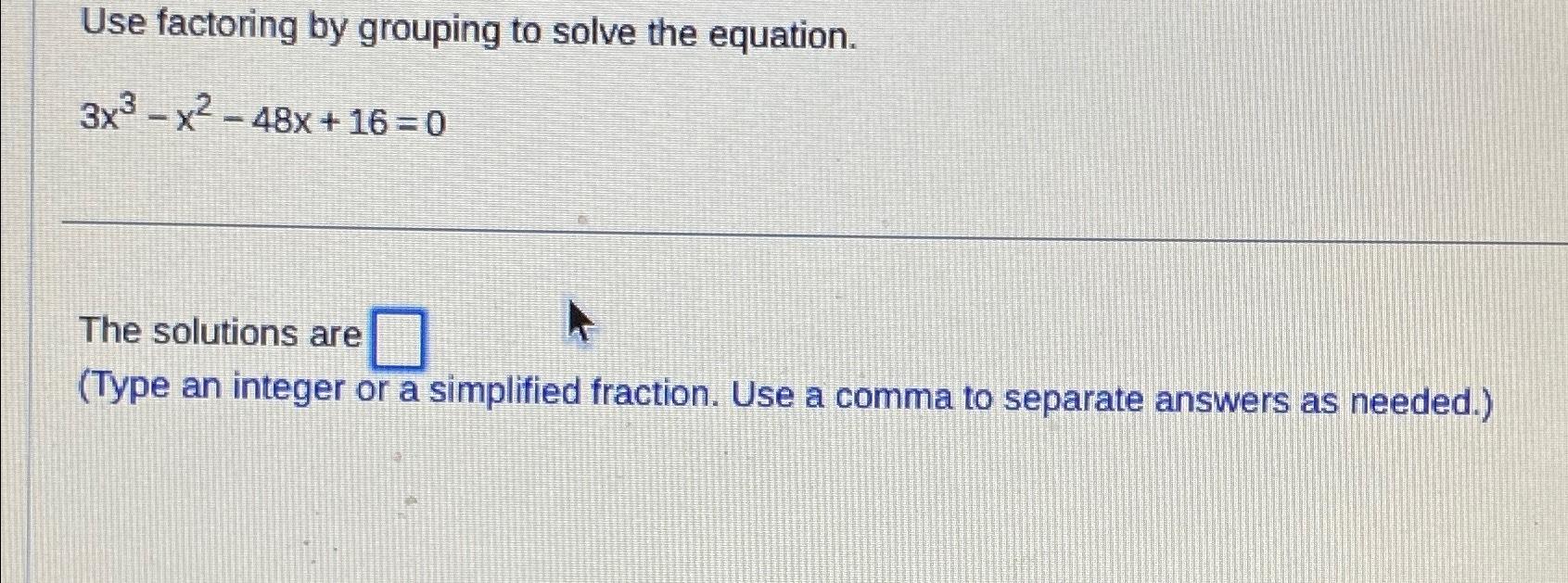 Solved Use factoring by grouping to solve the | Chegg.com