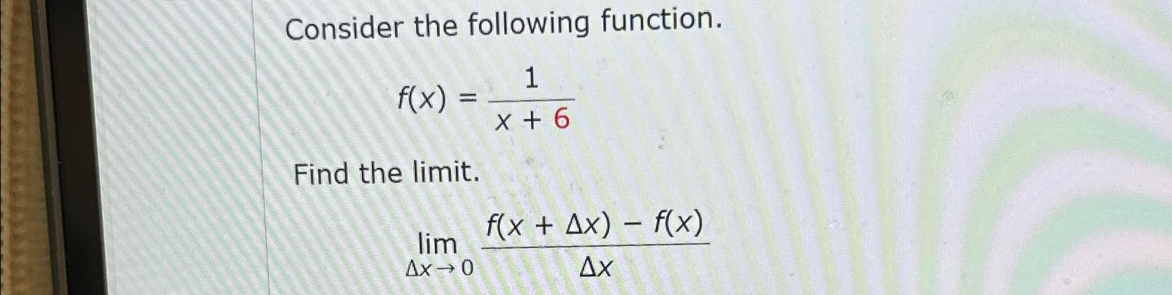 Solved Consider the following function.f(x)=1x+6Find the | Chegg.com Solved Consider the following function.f(x)=1x+6Find the | Chegg.com