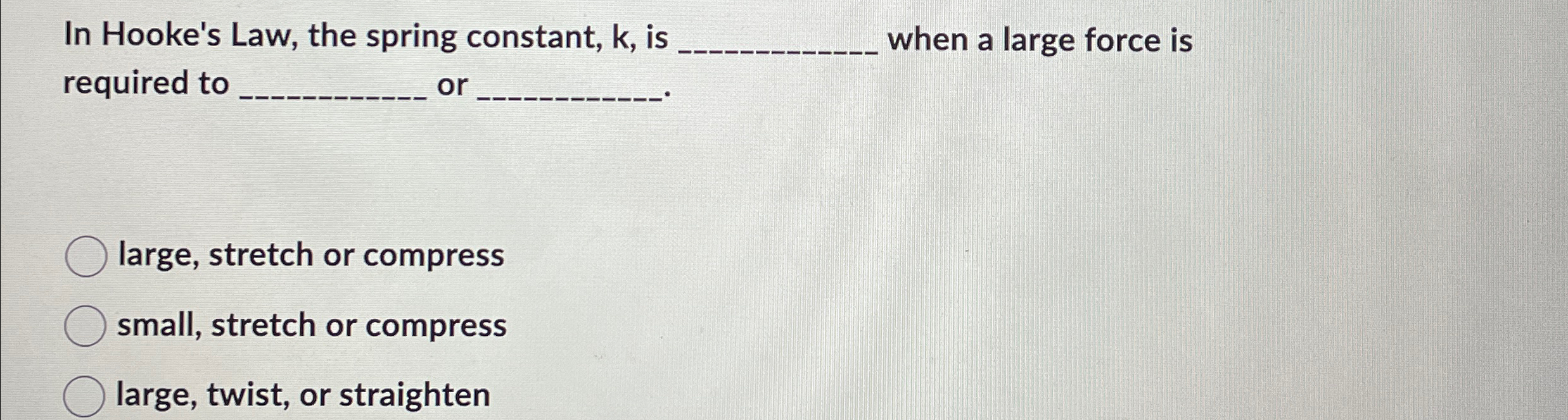 Solved In Hooke's Law, the spring constant, k, ﻿is q, ﻿when | Chegg.com