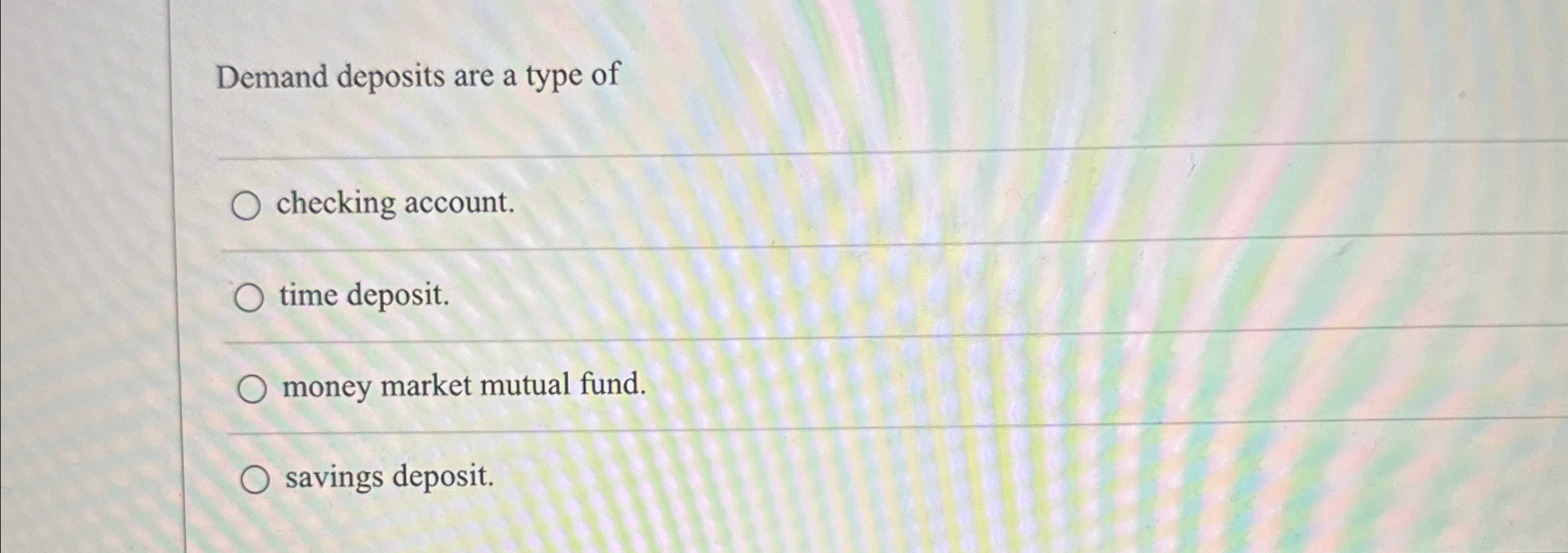 Solved Demand deposits are a type ofchecking account.time | Chegg.com