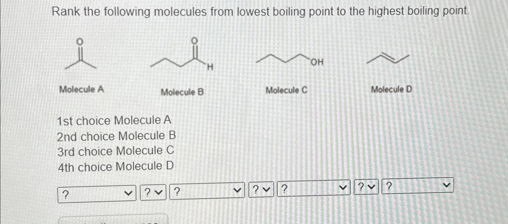 Rank the following molecules from lowest boiling | Chegg.com