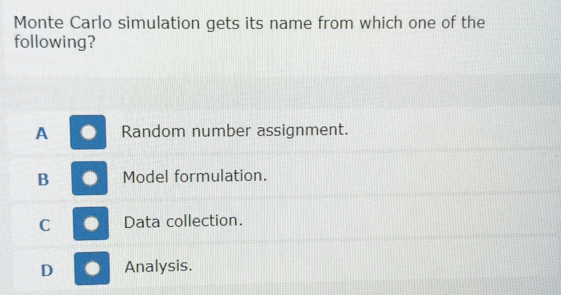 Monte Carlo simulation gets its name from which one | Chegg.com