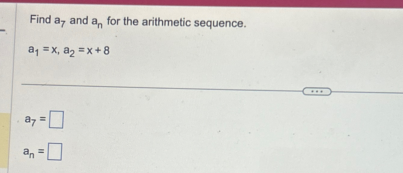 Solved Find a7 ﻿and an ﻿for the arithmetic | Chegg.com