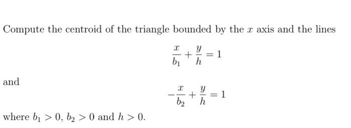 Solved Compute the centroid of the triangle bounded by the x | Chegg.com