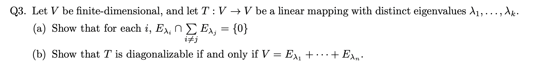 Solved Q3. ﻿Let V ﻿be finite-dimensional, and let T:V→V ﻿be | Chegg.com