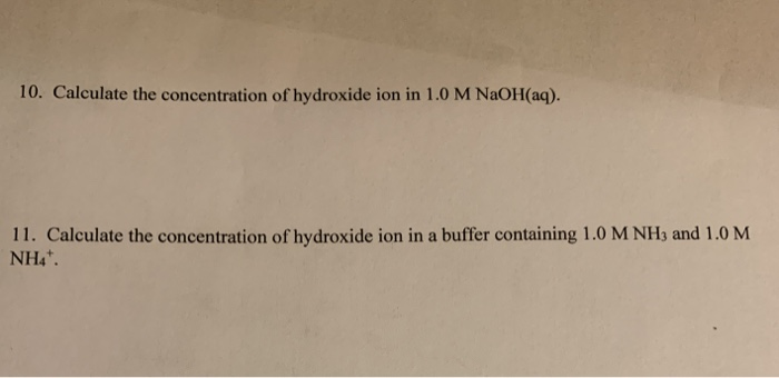 Solved 10. Calculate the concentration of hydroxide ion in | Chegg.com