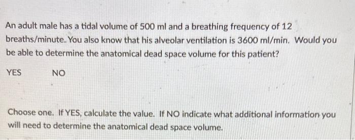 Solved An adult male has a tidal volume of 500 ml and a | Chegg.com