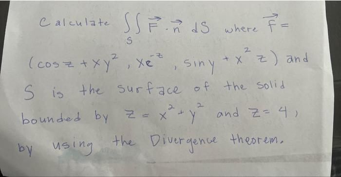 Solved Calculate \\( \\iint_{S} \\vec{F} \\cdot \\vec{n} d S | Chegg.com