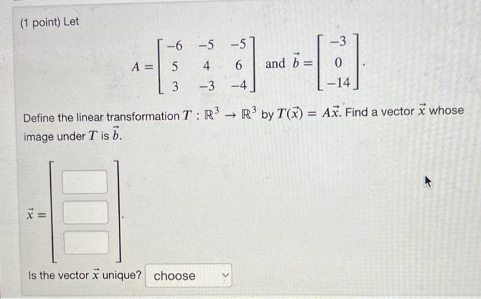 Solved (1 point) Let A=⎣⎡−653−54−3−56−4⎦⎤ and b=⎣⎡−30−14⎦⎤ | Chegg.com