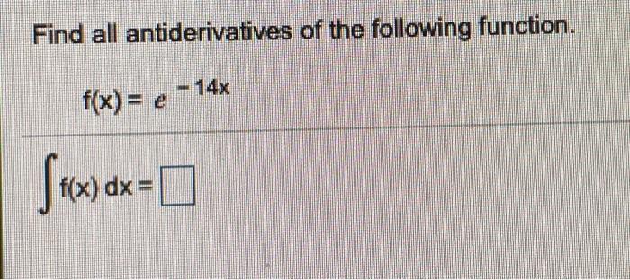 Solved Find all antiderivatives of the following function. - | Chegg.com