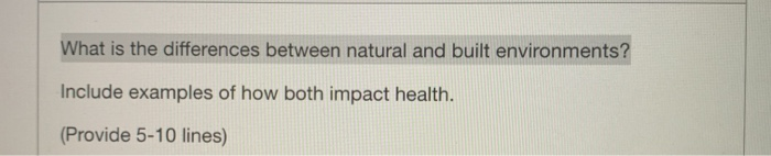 Solved What is the differences between natural and built | Chegg.com