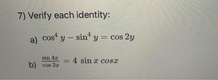 Solved 7) Verify each identity: a) cos y - sinº y = cos 2y | Chegg.com