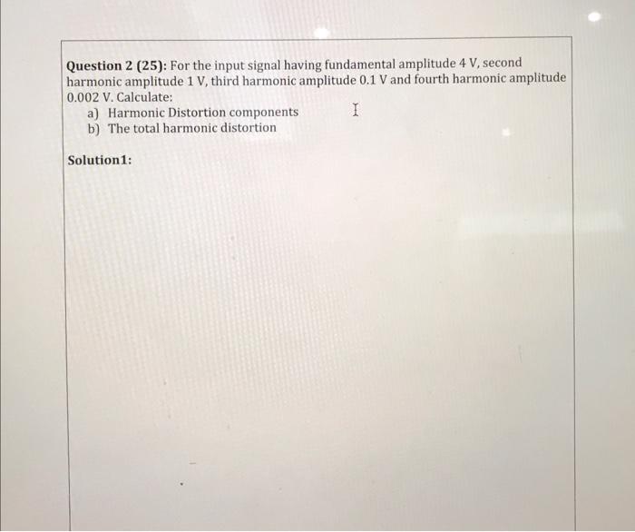 Solved Question 2 (25): For the input signal having | Chegg.com