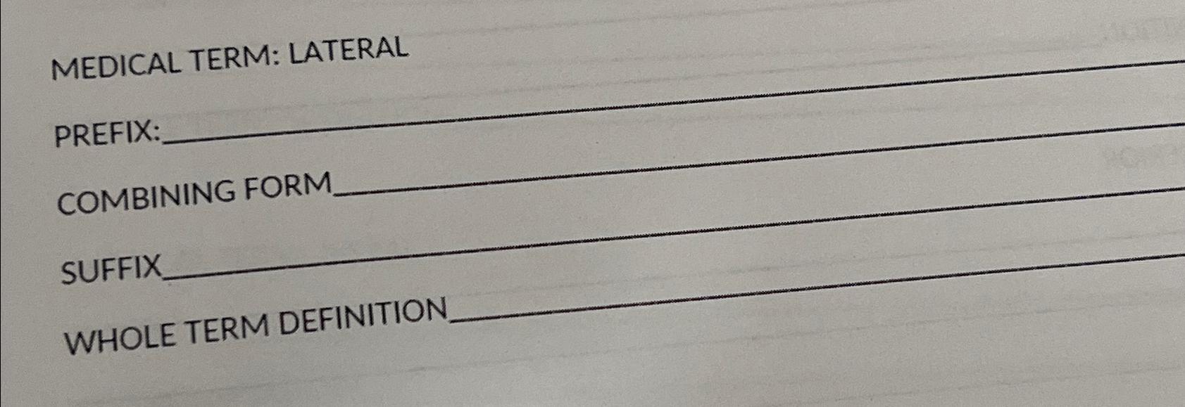 Solved MEDICAL TERM: LATERALPREFIX:COMBINING FORMSUFFIXWHOLE | Chegg.com