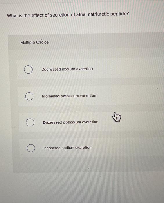Solved What is the effect of secretion of atrial natriuretic | Chegg.com Solved What is the effect of secretion of atrial natriuretic | Chegg.com