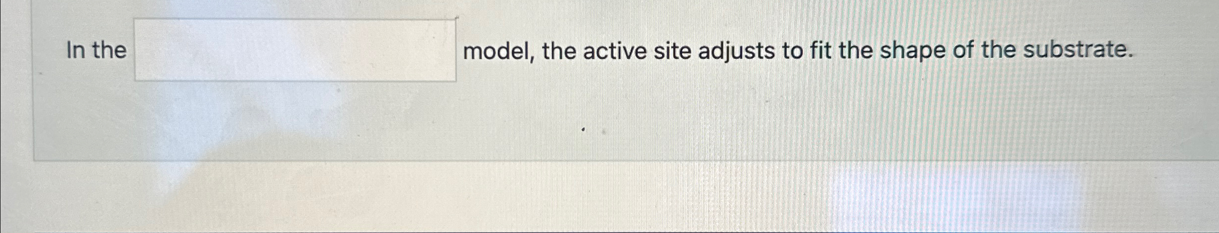 Solved In the model, the active site adjusts to fit the | Chegg.com