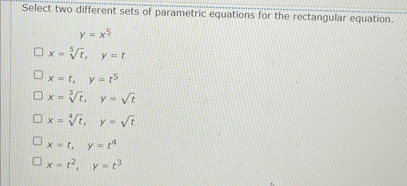 Solved Select two different sets of parametric equations for | Chegg.com