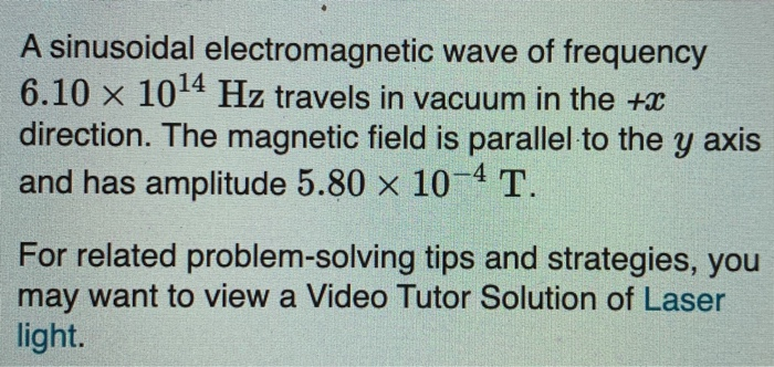 Solved A sinusoidal electromagnetic wave of frequency 6.10 x | Chegg.com