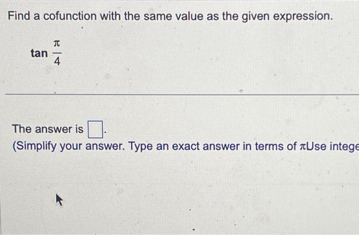 Solved Find a cofunction with the same value as the given | Chegg.com