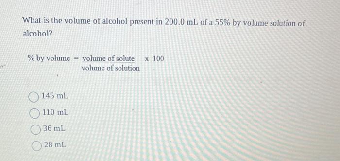Solved What is the volume of alcohol present in 200.0 mL of | Chegg.com