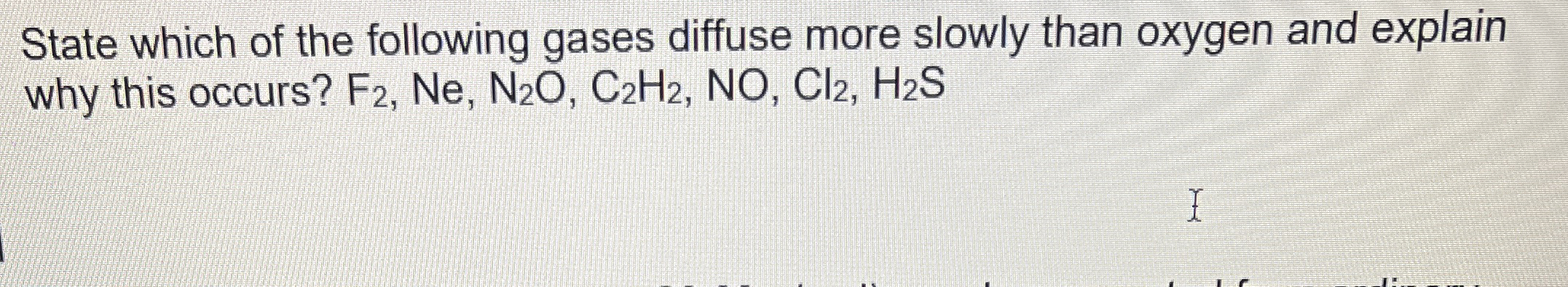 Solved State which of the following gases diffuse more | Chegg.com