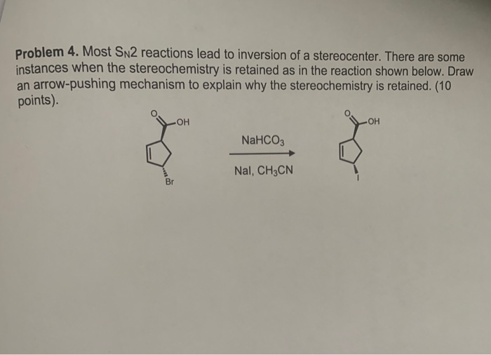 Solved Problem 4. Most SN2 reactions lead to inversion of a | Chegg.com