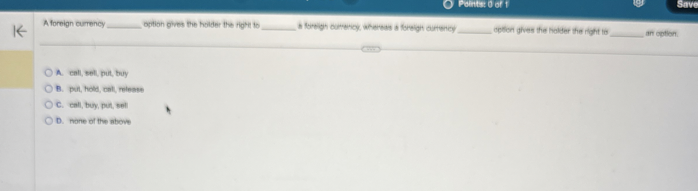 Solved A foreign currencyoption gives the holder the right | Chegg.com