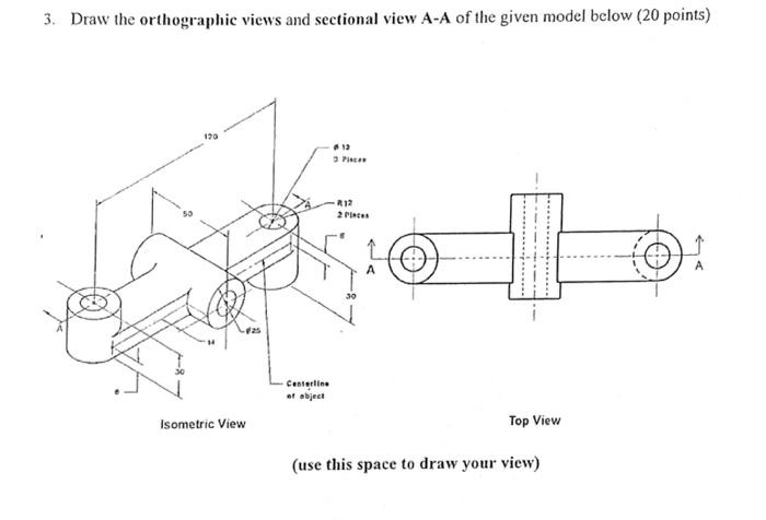 Solved 3. Draw the orthographic views and sectional view A-A | Chegg.com