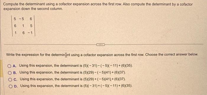 Solved Compute the determinant using a cofactor expansion | Chegg.com Solved Compute the determinant using a cofactor expansion | Chegg.com