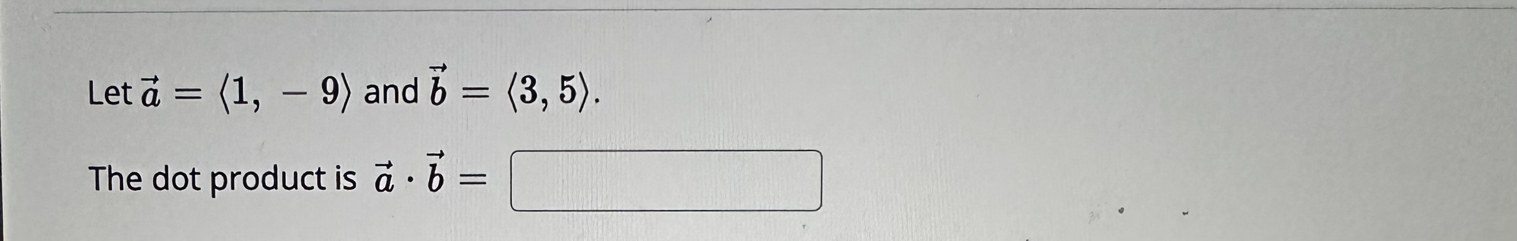 Solved Let vec(a)=(:1,-9:) ﻿and vec(b)=(:3,5:).The dot | Chegg.com